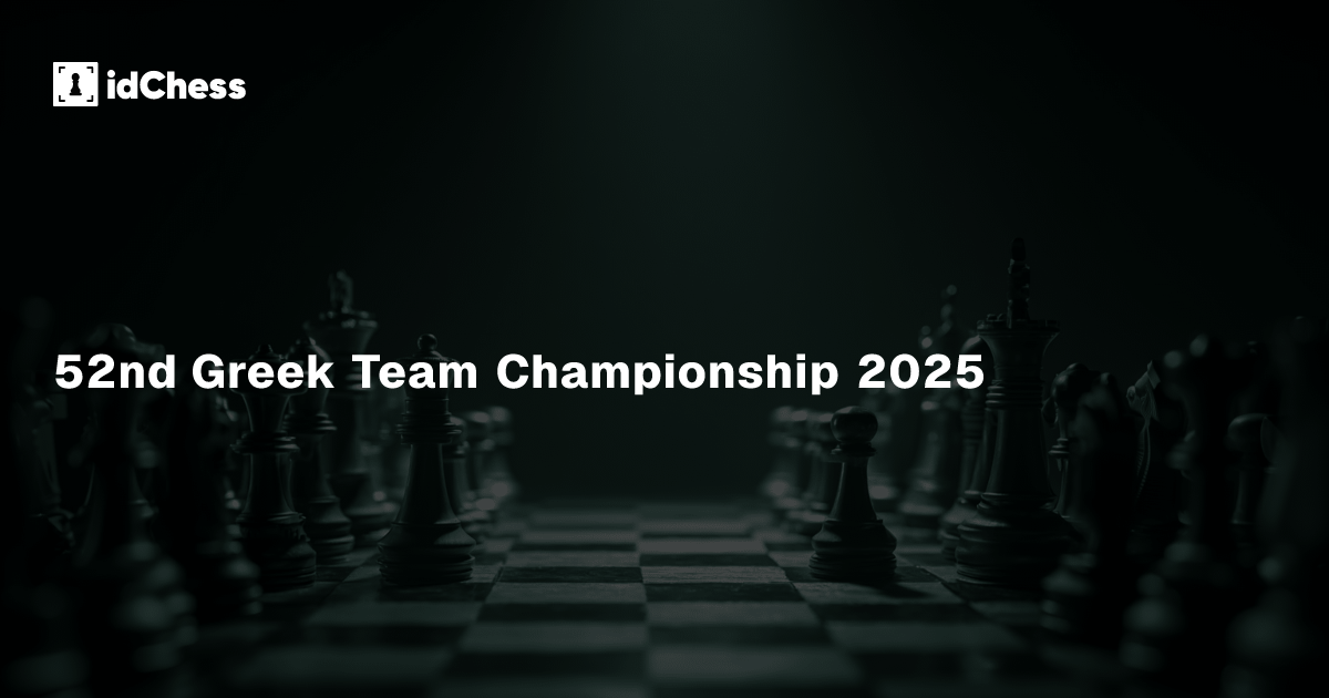 52nd Greek Team Championship 2025 on idChess